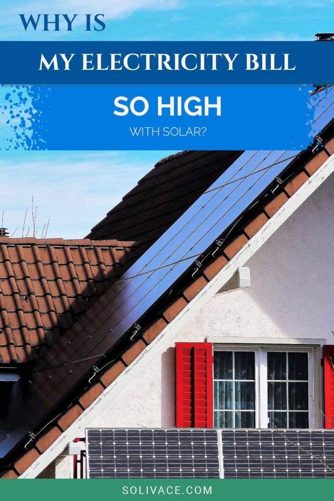 Why Is My Electricity Bill So High With Solar? - Solivace