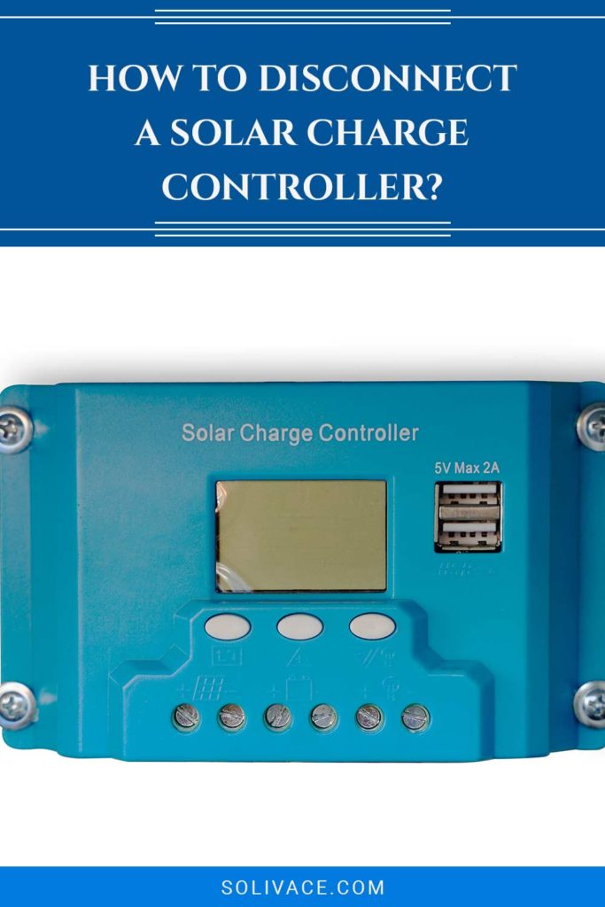 How To Disconnect A Solar Charge Controller? - Solivace